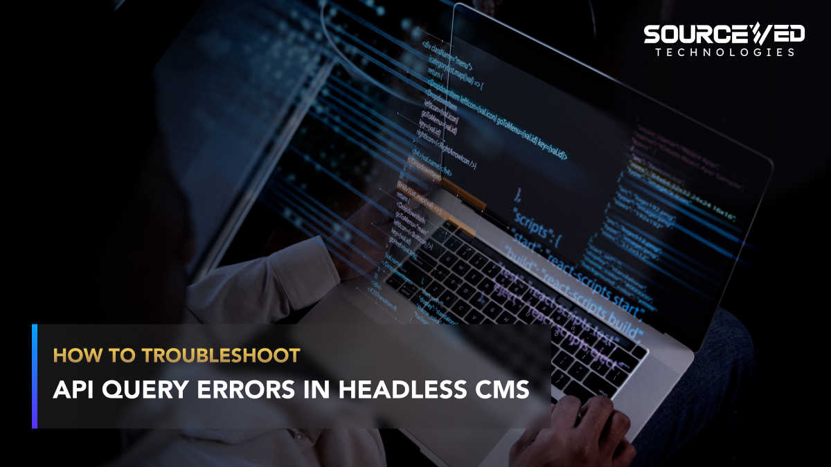 How to Troubleshoot API Query Errors in Headless CMS